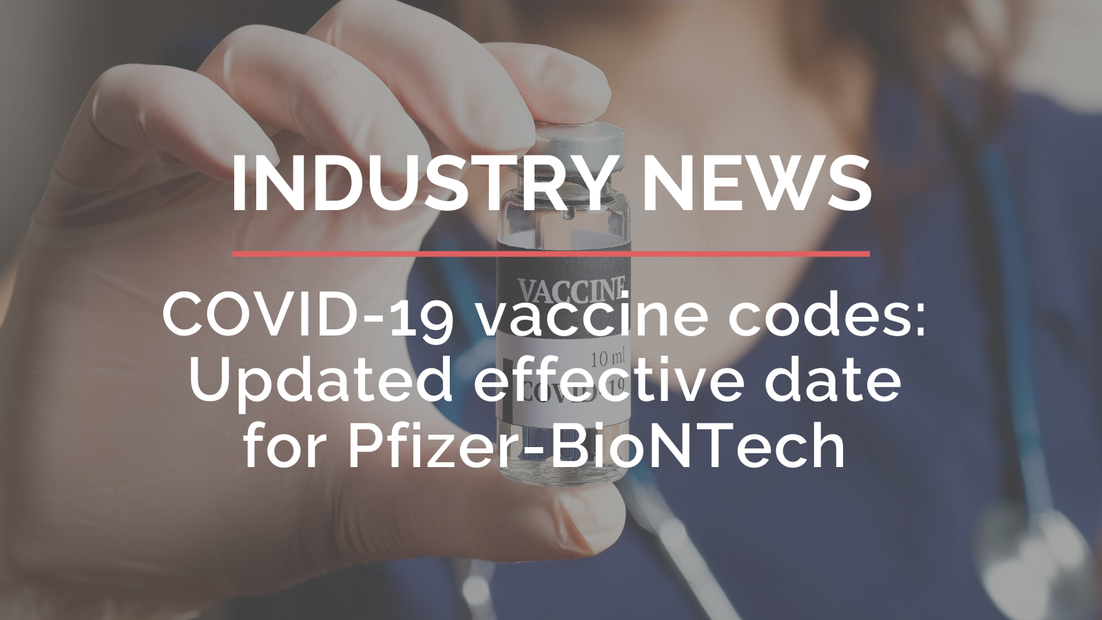 COVID-19 vaccine codes: Updated effective date for Pfizer-BioNTech ...