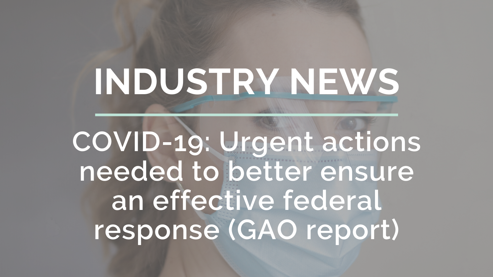 COVID-19: Urgent actions needed to better ensure an effective federal ...