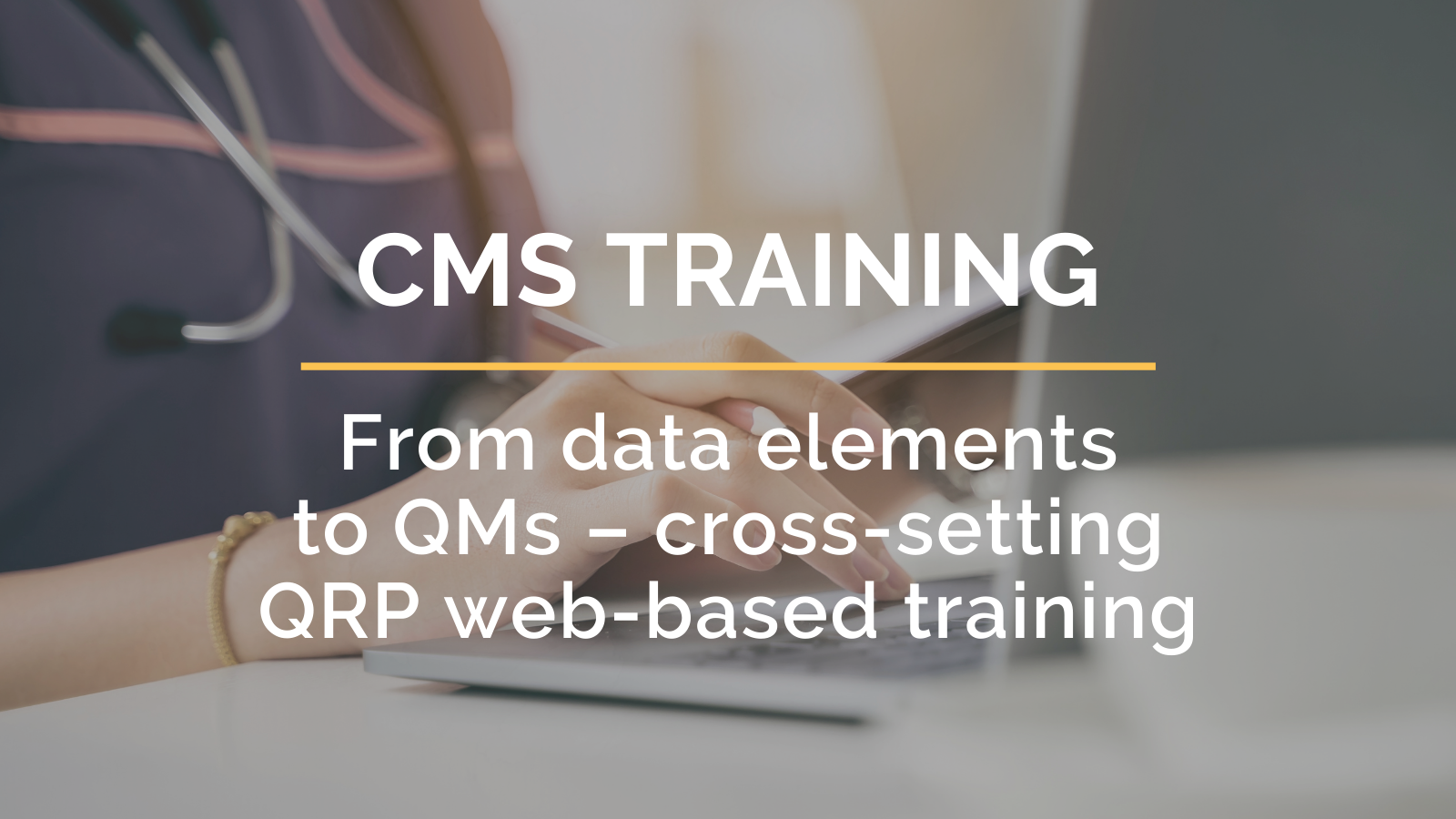 New CMS training event: From data elements to quality measures – cross ...